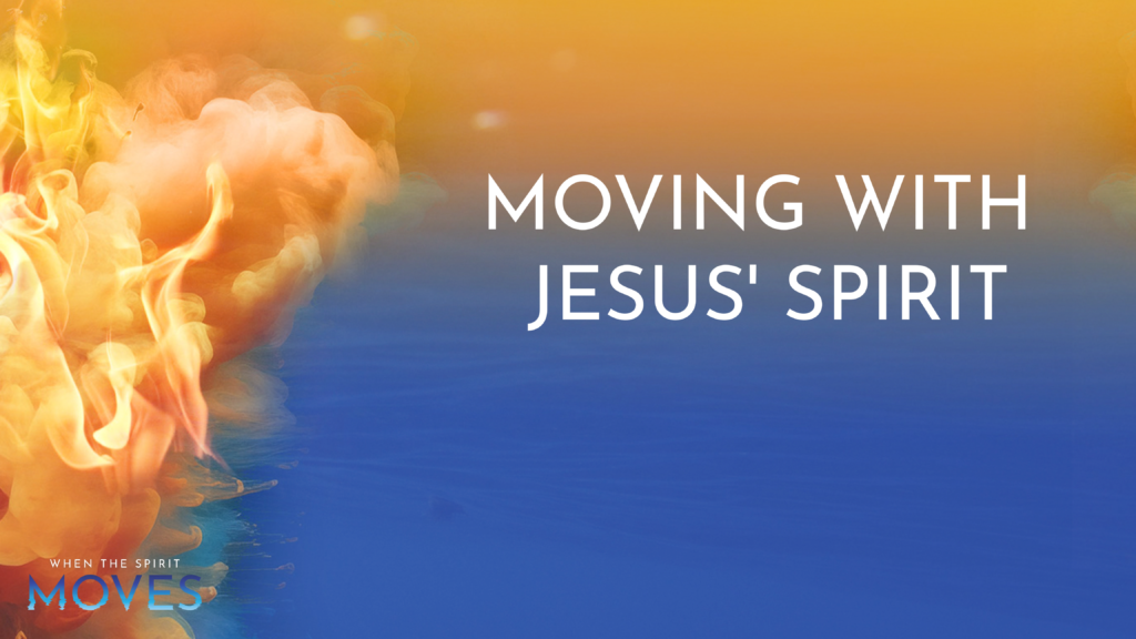 Moving with Jesus' Spirit - Christ Journey Church