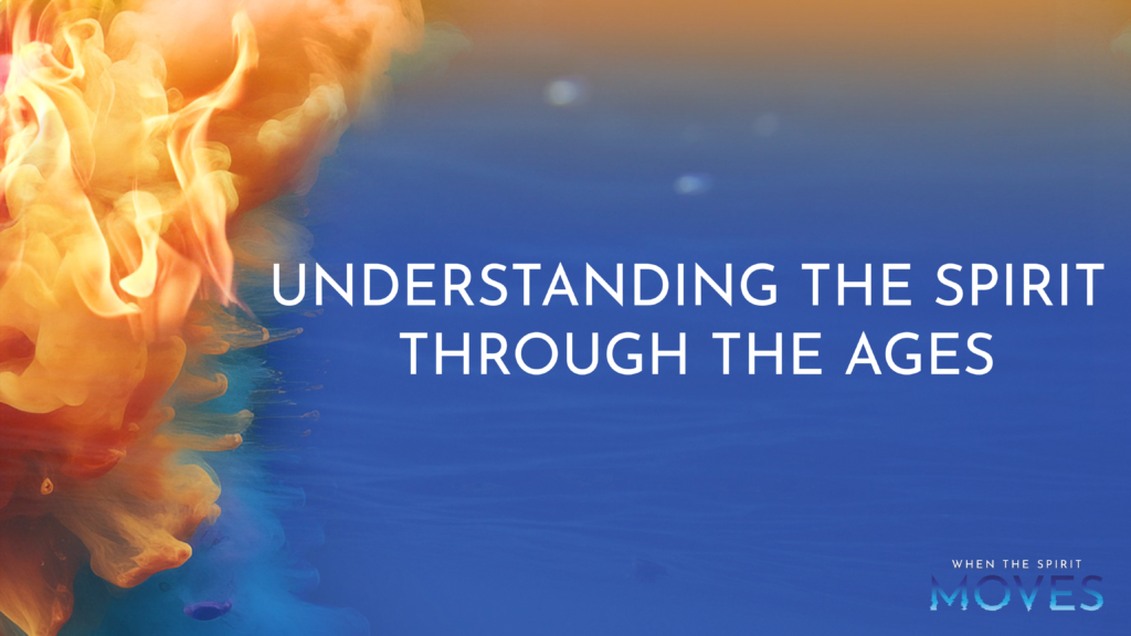 Understanding the Spirit Through the Ages - Christ Journey Church
